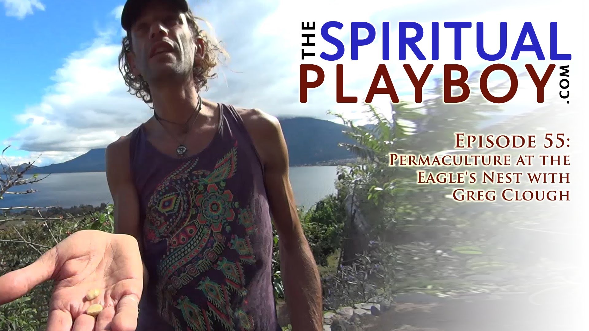 The Spiritual Playboy - Episode 55: Permaculture at the Eagle’s Nest ...